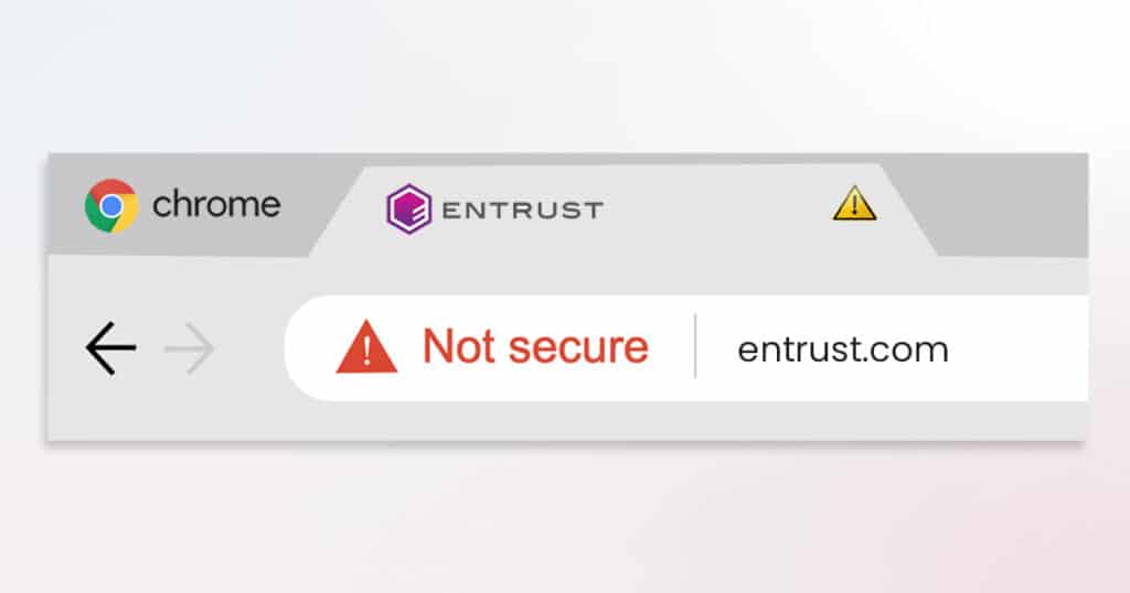 Entrust is officially distrusted by Google Chrome with immediate effect! - Trustzone
